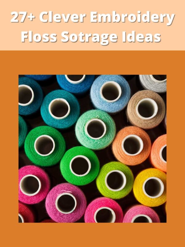 27+ Clever Embroidery Floss Storage Ideas - meshthread.com