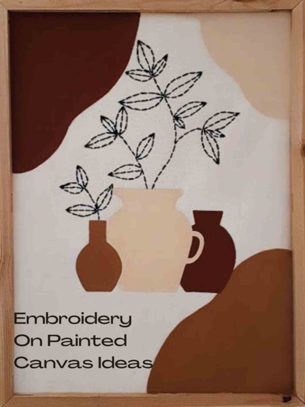17 Embroidery On Canvas Decor Ideas - meshthread.com